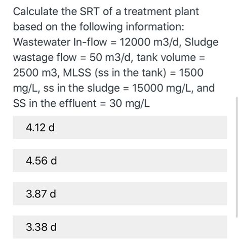 Solved Calculate The Srt Of A Treatment Plant Based On The