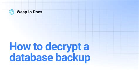How To Decrypt A Database Backup Docs