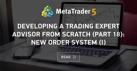 Developing A Trading Expert Advisor From Scratch Part 18 New Order System I Mql5 Articles