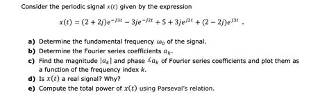 solved consider the periodic signal x t given by the
