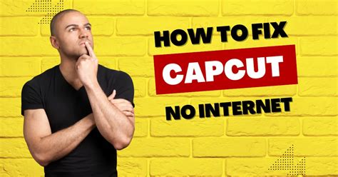 How To Fix CapCut No Internet Connection Issues