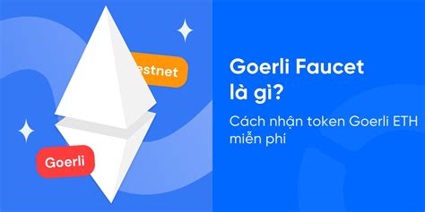 Goerli Faucet Là Gì Cách Nhận Goerli Eth Geth Miễn Phí