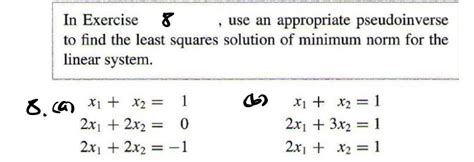 Solved Use An Appropriate Pseudoinverse In Exercise 8 To