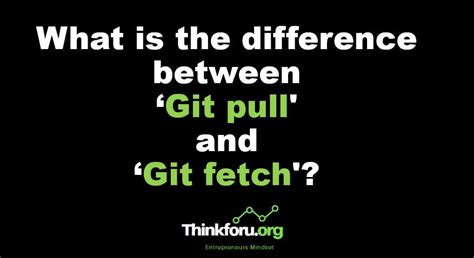 What Is The Difference Between Git Pull And Git Fetch