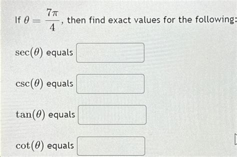 solved if θ 7π4 ﻿then find exact values for the