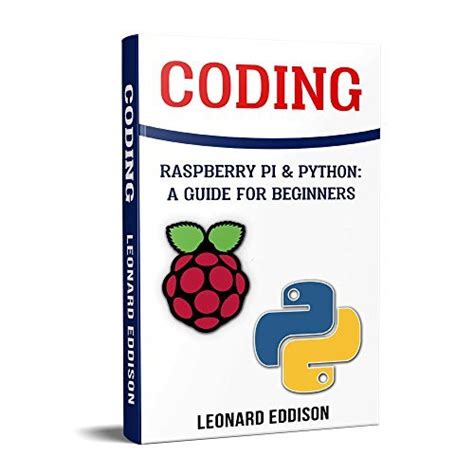 Coding Raspberry Pi And Python A Guide For Beginners By Leonard Eddison Goodreads