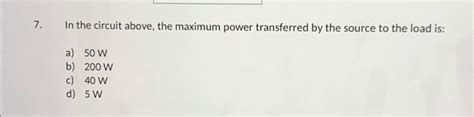 Solved In The Circuit Above The Maximum Power Chegg