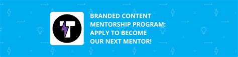 Branded Content Mentorship Program Apply To Become Our Next Mentor On