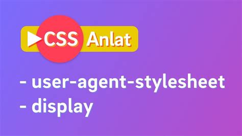 User Agent Stylesheet And Display Cssanlat Youtube