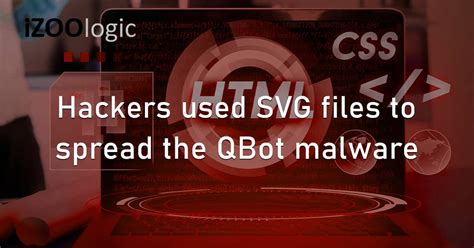 Hackers Used Svg Files To Spread The Qbot Malware