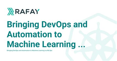 Bringing Devops And Automation To Machine Learning Via Mlops Rafay Product Documentation