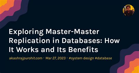 Exploring Master Master Replication In Databases How It Works And Its Benefits Akash Rajpurohit