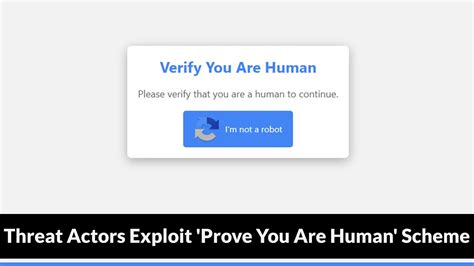 Threat Actors Exploit Prove You Are Human Scheme To Deliver Malware