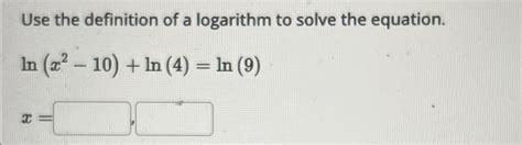 Solved Use The Definition Of A Logarithm To Solve The