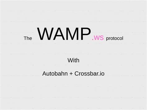 Introduction To Wamp A Protocol Enabling Pubsub And Rpc Over