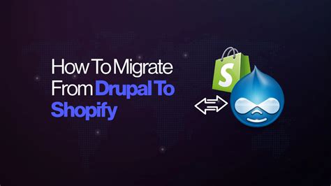 How To Migrate Drupal To Shopify Drupal Shopify Migration
