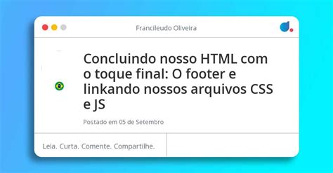 Concluindo Nosso Html Com O Toque Final O Footer E Linkando Nossos Arquivos Css E Js