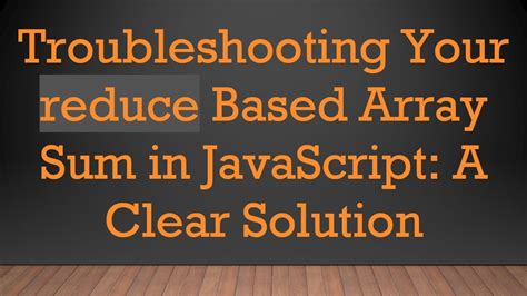 Troubleshooting Your Reduce Based Array Sum In Javascript A Clear Solution Youtube