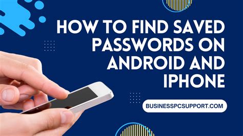 How To Find Saved Passwords On Android And Iphone Business Pc Support