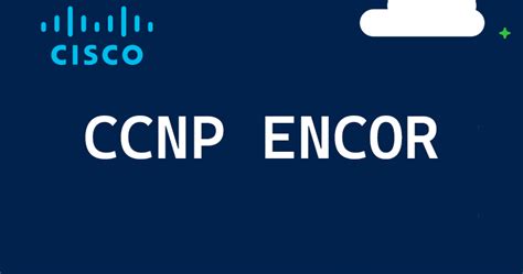 Академия Cisco — курс Ccnp Enterprise Encor