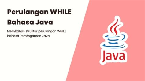 Belajar Bahasa Pemrogaman Java 34 Perulangan While Bahasa Java — Minarsih Tech