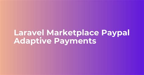 Laravel Marketplace Paypal Adaptive Payments Webkul Blog