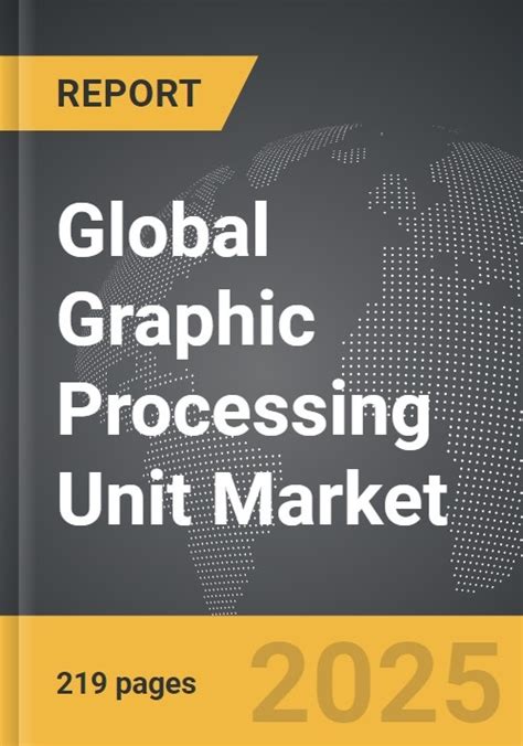 Graphic Processing Unit GPU Global Strategic Business Report