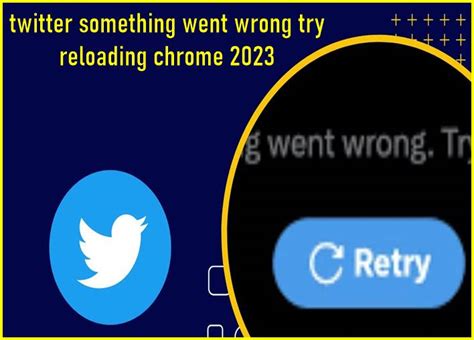 Twitter Something Went Wrong Try Reloading Chrome 2023 Academic Hacks