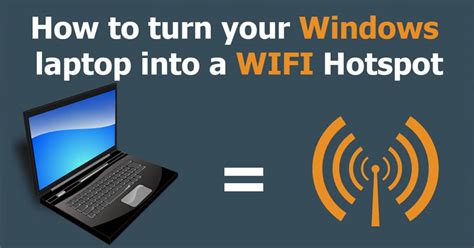 How To Turn Your Windows Laptop Into Wifi Hotspot
