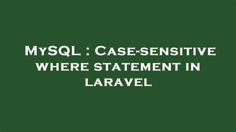 MySQL Case Sensitive Where Statement In Laravel YouTube