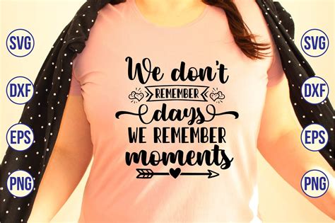 We Dont Remember Days We Remember Momen Graphic By Nazrulislam405510