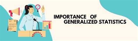 Importance Of Generalized Statistics