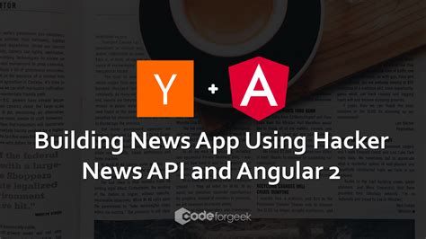Building News App Using Hacker News Api And Angular2 Codeforgeek