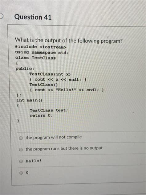 Solved Question 41 What Is The Output Of The Following