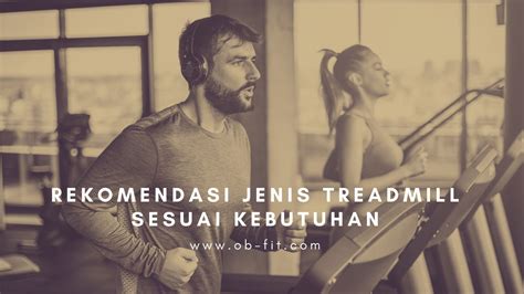 Rekomendasi Jenis Treadmill Sesuai Kebutuhan Treadmill Orang Cocok