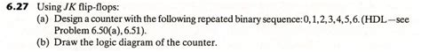 627 Using Jk Flip Flops A Design A Counter With The Following Repeated Binary Sequence 0 1