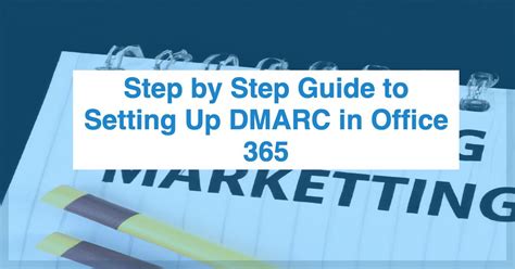 Step By Step Guide To Setting Up Dmarc In Office 365 Anyleads