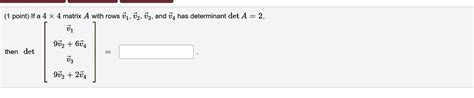 Solved Point If A 4 X 4 Matrix A With Rows V1 02 U3 And 04 Has