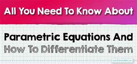 All You Need To Know About Parametric Equations And How To Differentiate Them Effortless Math