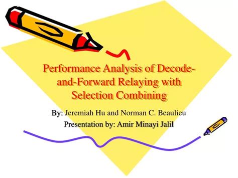 Ppt Performance Analysis Of Decode And Forward Relaying With