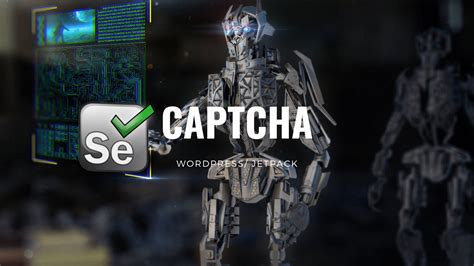 how to break wordpress captcha using selenium prove your humanity