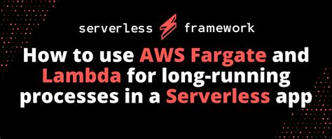 How To Use Aws Fargate And Lambda For Long Running Processes In A Serverless App Dev Community