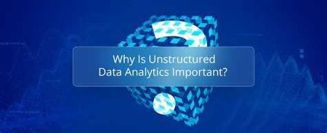 What Is Unstructured Data Analytics A Complete Guide