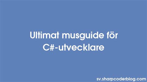 Ultimat Musguide För C Utvecklare Sharp Coder Blog