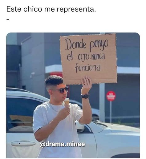Este Chico Me Representa Donde Pongo El Ojo Nunca Funciona Memes