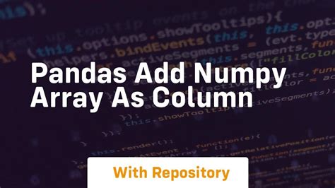 Pandas Add Numpy Array As Column Youtube