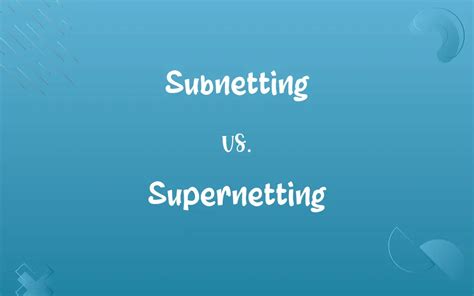 Subnetting Vs Supernetting Know The Difference