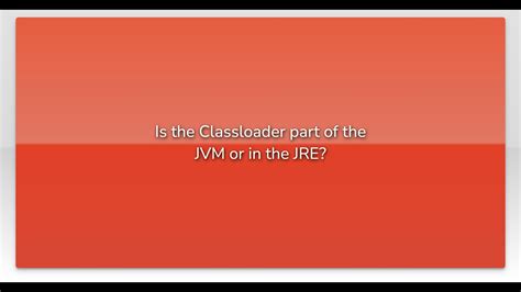 Is The Classloader Part Of The Jvm Or In The Jre Youtube