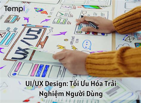 Ui Ux Design Tối Ưu Hóa Trải Nghiệm Người Dùng