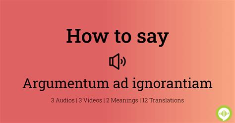 How To Pronounce Argumentum Ad Ignorantiam